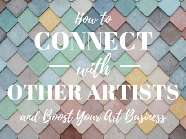How to Connect with Other Artists and Boost Your Art Business | Artwork ...