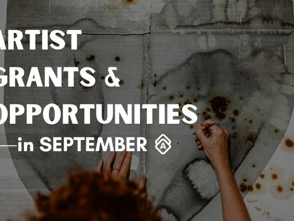 GUIDE: Artist Grants & Opportunities in September 2024 | Artwork Archive