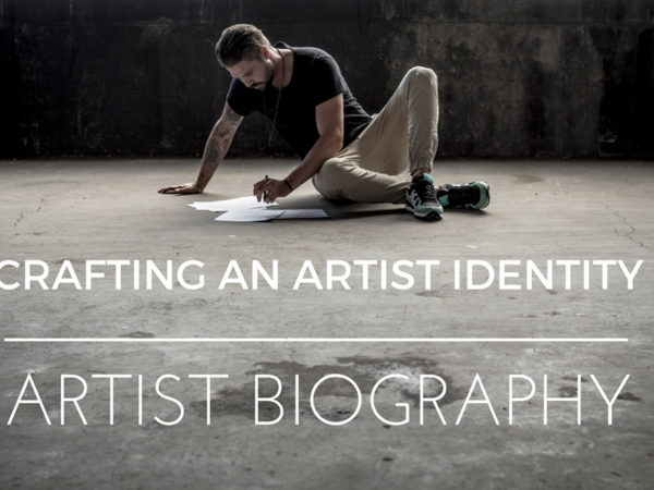 Creating a Strong Artist Identity: How to Write an Artist Bio | Artwork ...